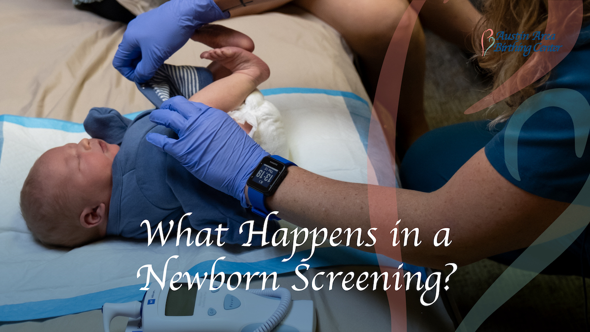What Happens in a Newborn Screening? - Austin Area Birthing Center